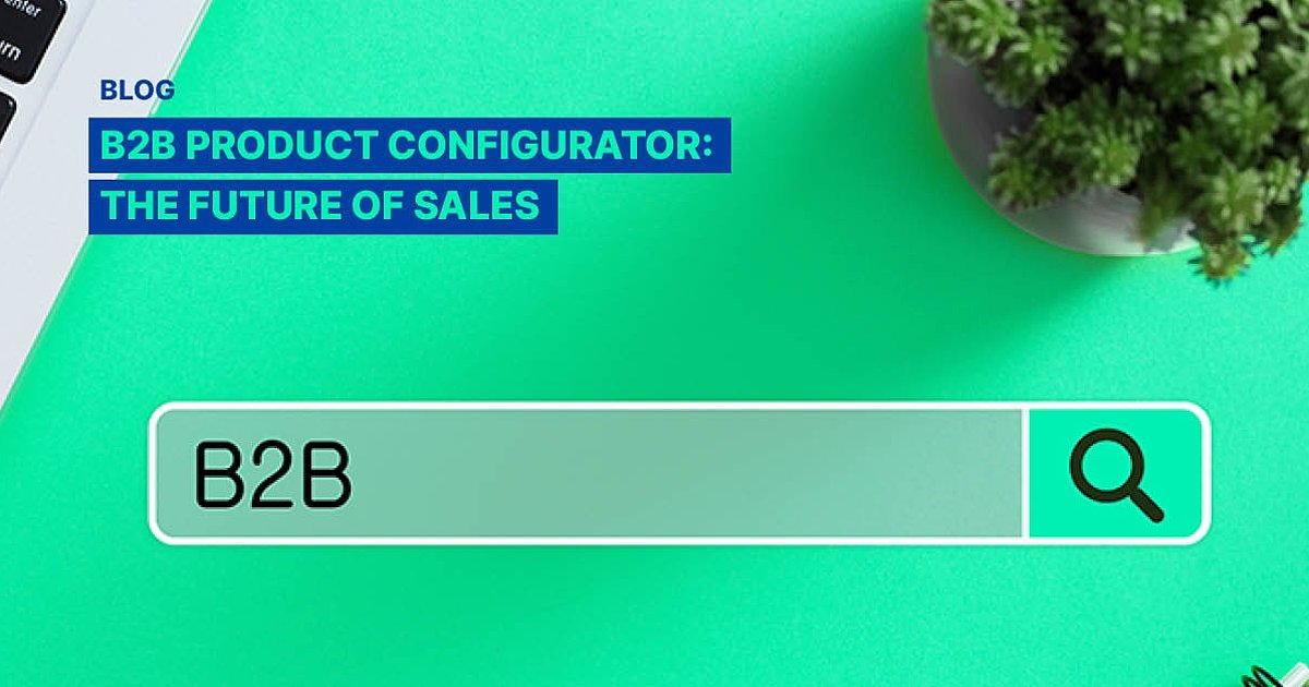 B2B Product Configurator: The Future of Sales